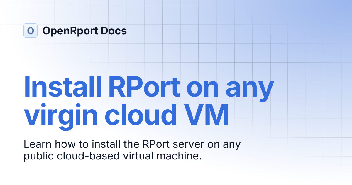 Install RPort on any virgin cloud VM | OpenRport Docs