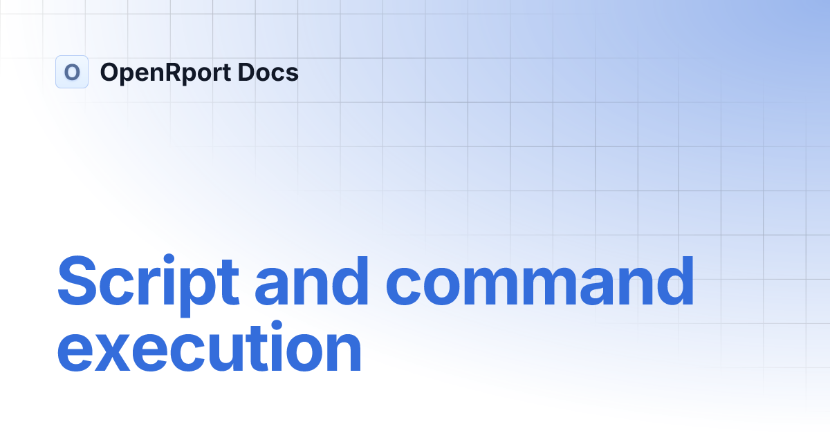 Script and command execution | OpenRport Docs